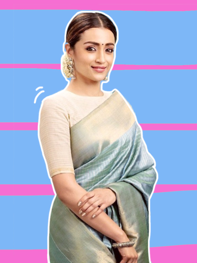 Trisha And Her Sarees Are A Match Made In Heaven
